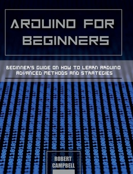 Arduino for Beginners | Campbell, Robert - 교보문고