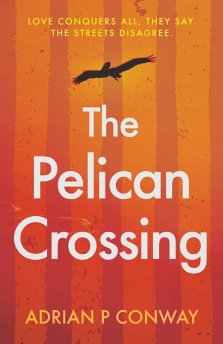 The Pelican Crossing | Adrian P Conway - 교보문고