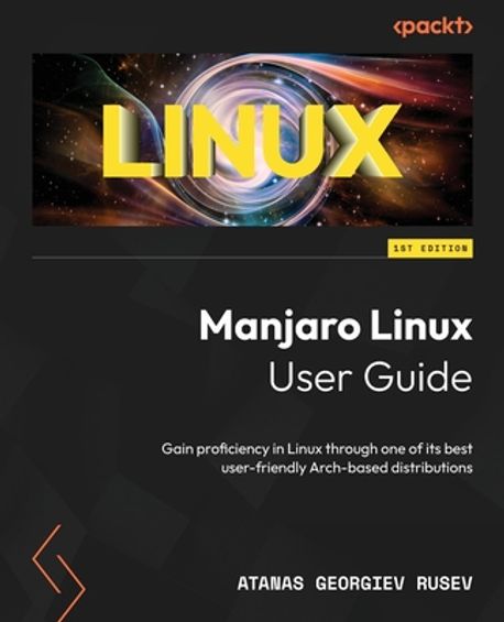 Manjaro Linux User Guide | Rusev, Atanas Georgiev - 교보문고