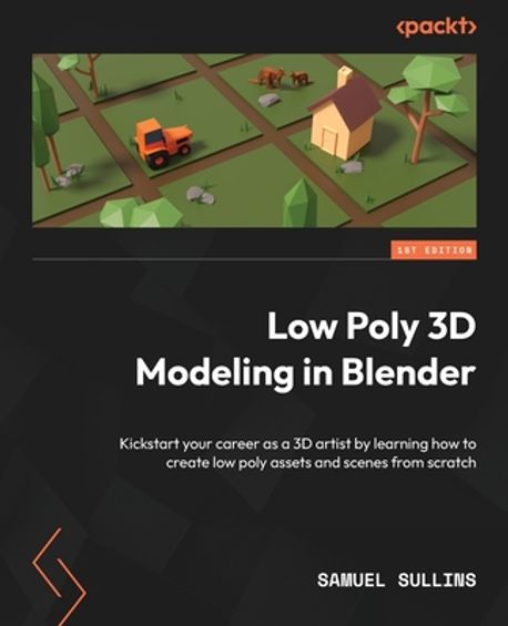 Low Poly 3D Modeling in Blender | Sullins, Samuel - 교보문고