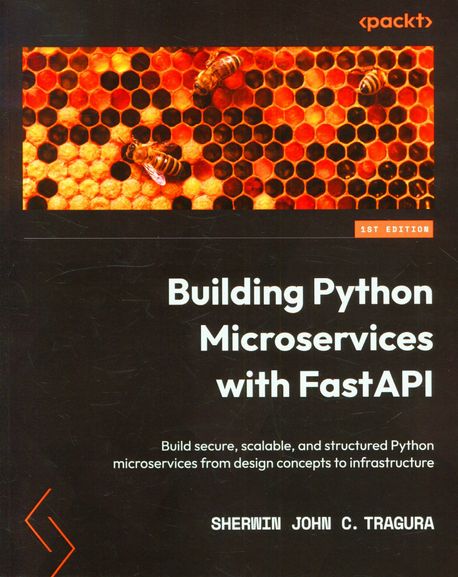 Building Python Microservices with FastAPI(Paperback) | Tragura, Sherwin John C. - 교보문고
