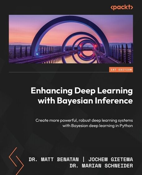 Enhancing Deep Learning with Bayesian Inference | Benatan, Matt - 교보문고