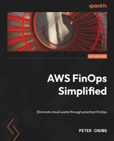 AWS FinOps Simplified | Chung, Peter - 교보문고