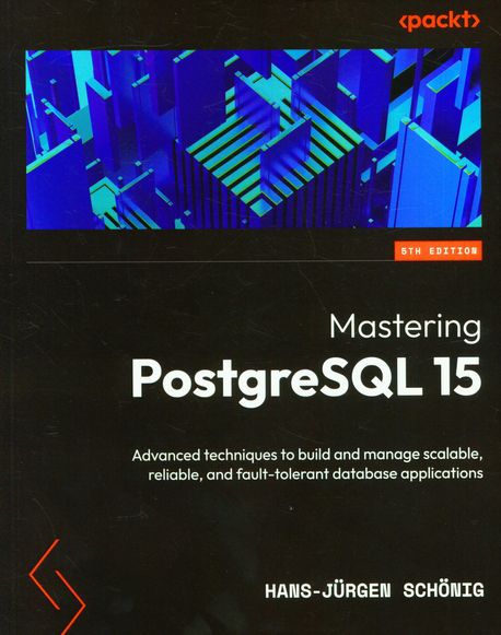 Mastering PostgreSQL 15 | Hans-Jurgen Schonig - 교보문고