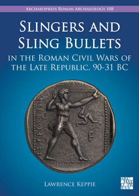 Slingers and Sling Bullets in the Roman Civil Wars of the Late Republic ...