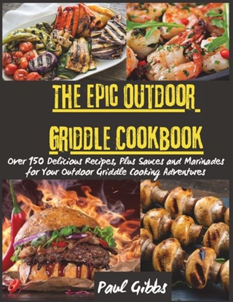 The Epic Outdoor Griddle Cookbook | Paul Gibbs - 교보문고