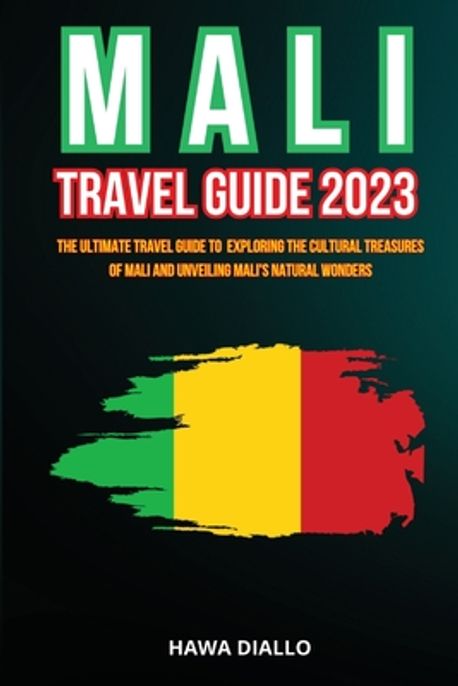 Mali Travel Guide 2023 | Diallo, Hawa - 교보문고
