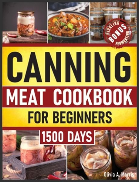 Canning Meat Cookbook for Beginners | Morris, Olivia A. - 교보문고