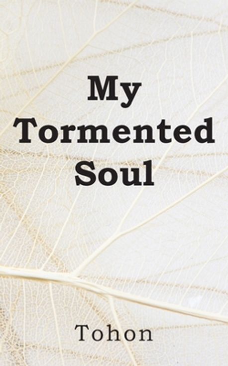 My Tormented Soul | Tohon - 교보문고