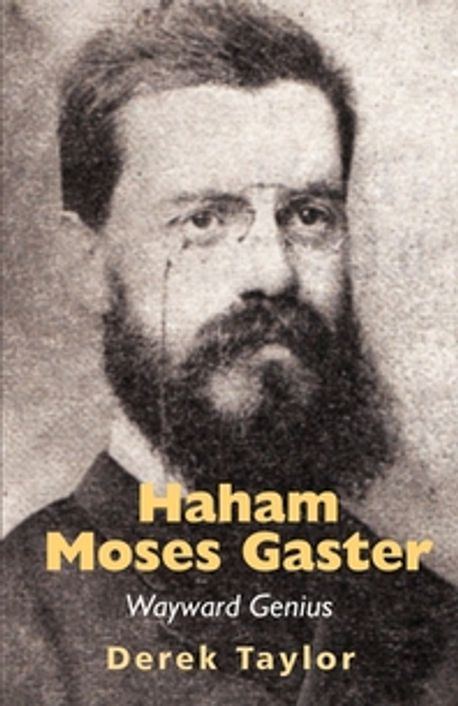 Haham Moses Gaster | Taylor, Derek - 교보문고