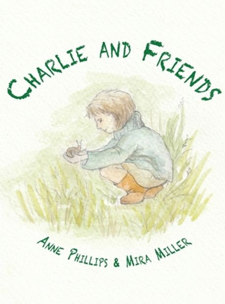 Charlie and Friends | Phillips, Anne - 교보문고
