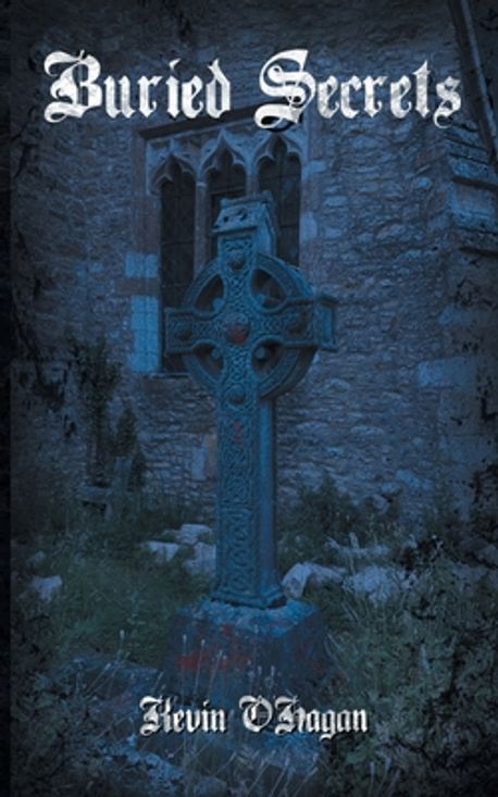 Buried Secrets | O'Hagan, Kevin - 교보문고