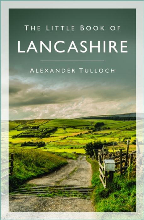 The Little Book of Lancashire | Alexander Tulloch - 교보문고