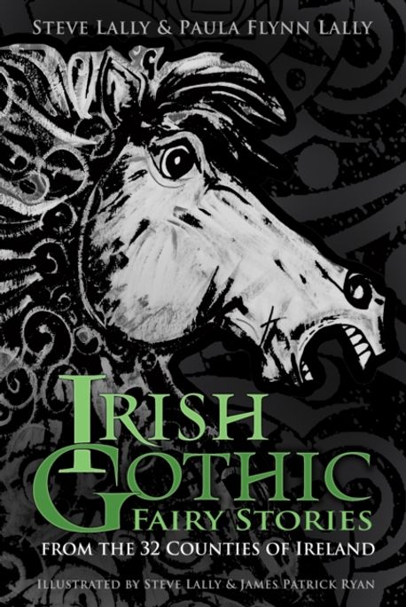Irish Gothic Fairy Stories | Steve Lally - 교보문고