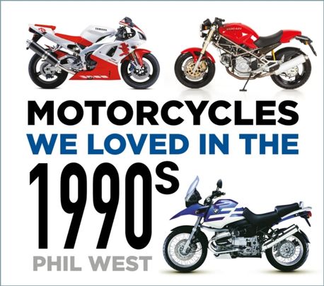 Motorcycles We Loved in the 1990s | Phil West - 교보문고