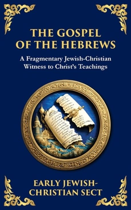 The Gospel of the Hebrews | Early Jewish-Christian Sect, Anonymous - 교보문고