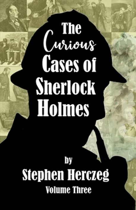 The Curious Cases of Sherlock Holmes - Volume Three | Herczeg, Stephen ...