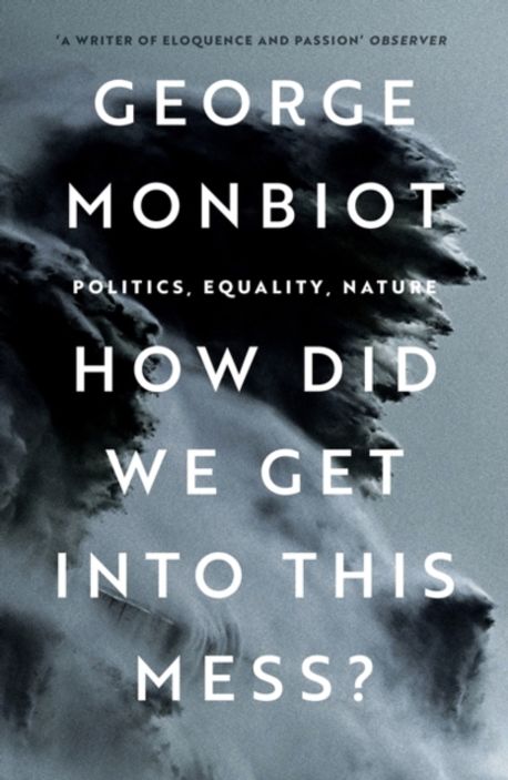 How Did We Get Into This Mess? | George Monbiot - 교보문고