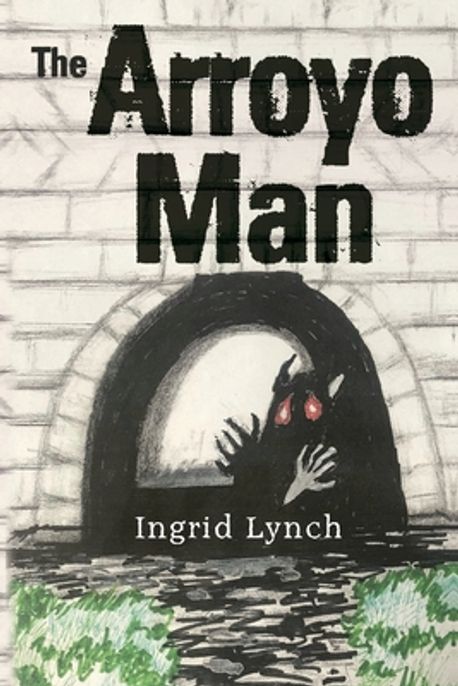 The Arroyo Man | Lynch, Ingrid - 교보문고