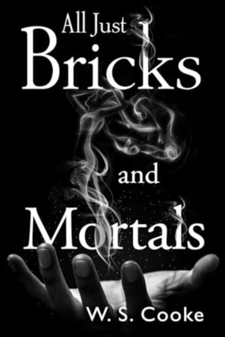 All Just Bricks And Mortals | W S Cooke - 교보문고