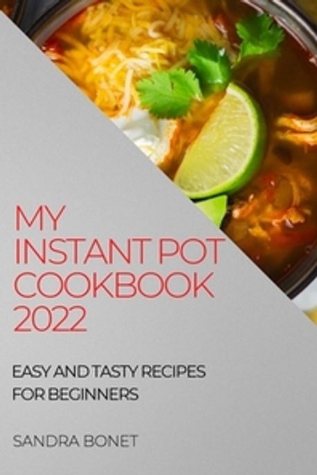 My Instant Pot Cookbook 2022 | Bonet, Sandra - 교보문고