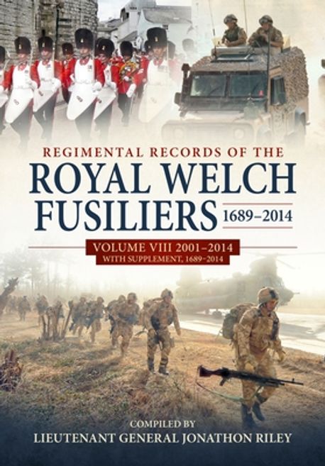 Regimental Records of the Royal Welch Fusiliers 1689-2014 | Riley ...