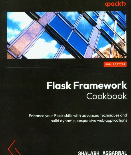 Flask Framework Cookbook - Third Edition | Aggarwal, Shalabh - 교보문고