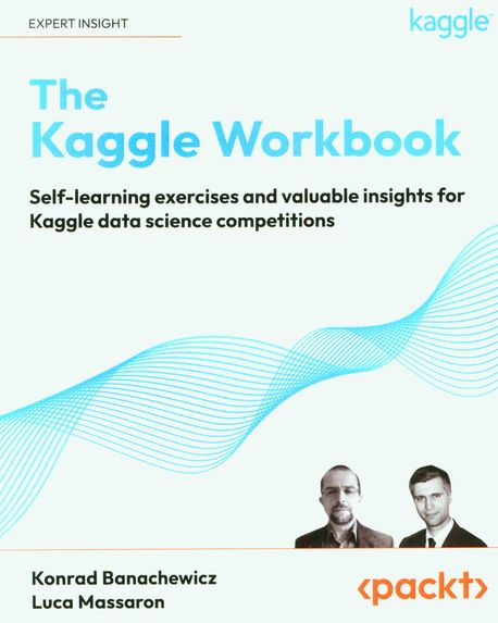 The Kaggle Workbook | Banachewicz, Konrad - 교보문고