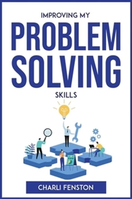 Improving My Problem Solving Skills | Charli Fenston - 교보문고