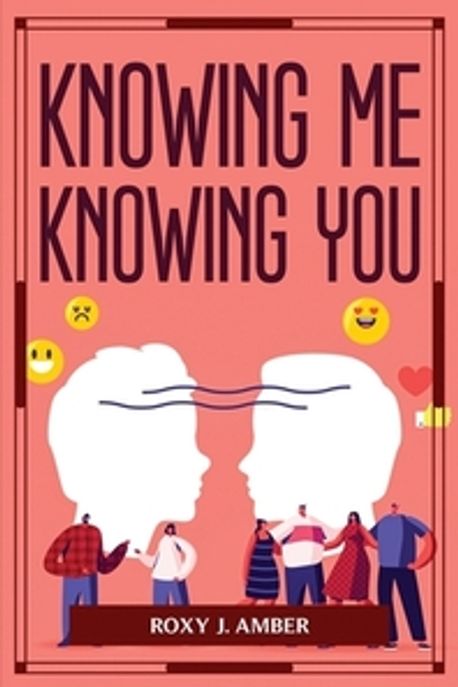 Knowing Me, Knowing You | Roxy J Amber - 교보문고