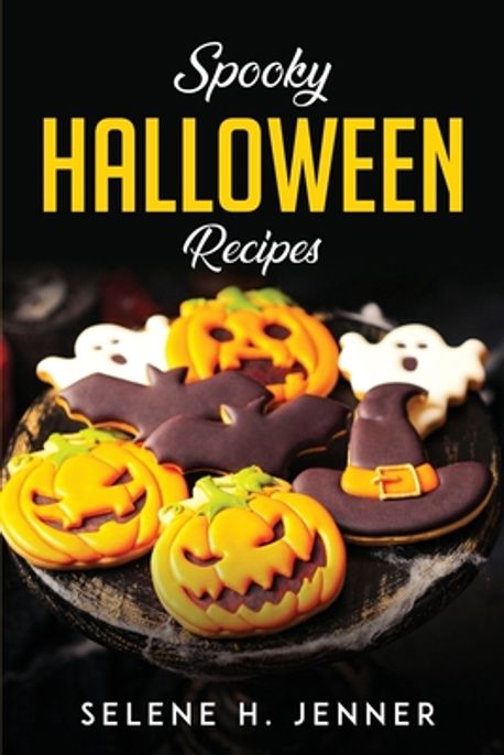 Spooky Halloween Recipes | Selene H Jenner - 교보문고