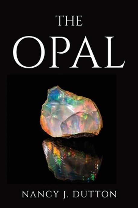 The Opal | Nancy J Dutton - 교보문고