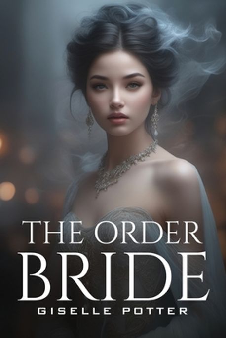 The Order Bride | Potter, Giselle - 교보문고