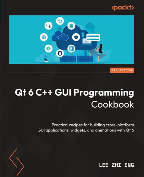 Qt 6 C Gui Programming Cookbook Third Edition Lee Zhi Eng 교보문고