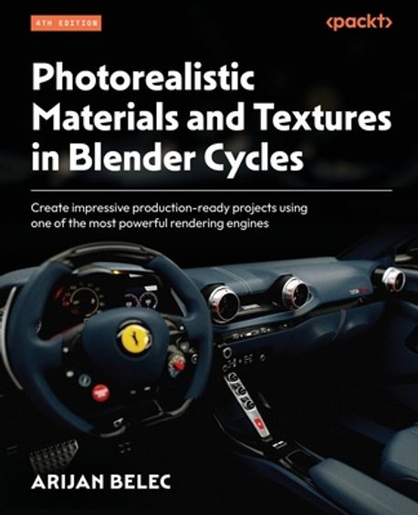 Photorealistic Materials and Textures in Blender Cycles | Belec, Arijan - 교보문고