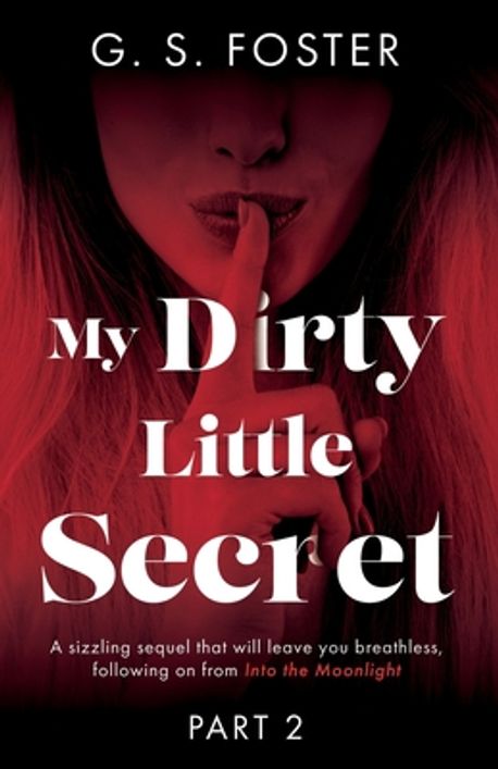 My Dirty Little Secret (Part 2) | G. S. Foster - 교보문고