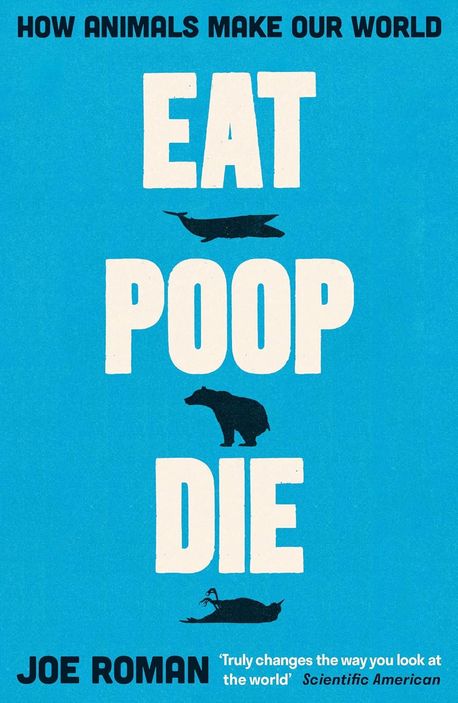 Eat, Poop, Die | Joe Roman - 교보문고