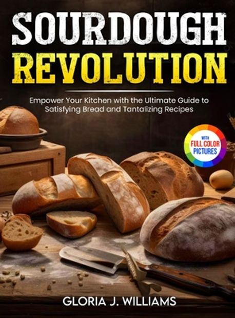 Sourdough Revolution | Williams, Gloria J. - 교보문고