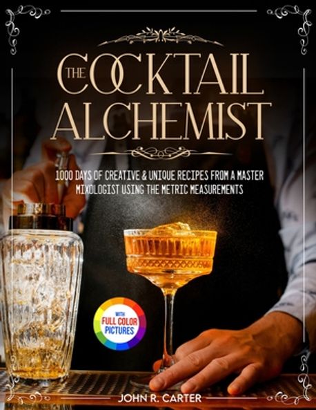 The Cocktail Alchemist | Carter, John R. - 교보문고