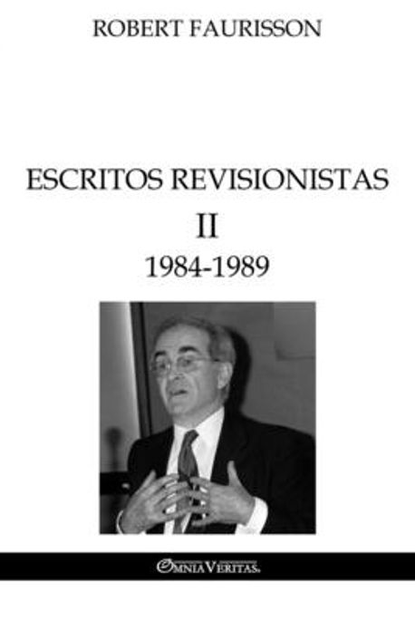 Escritos revisionistas II - 1984-1989 | Faurisson, Robert - 교보문고