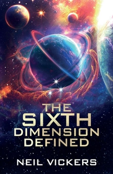 The Sixth Dimension Defined | Vickers, Neil - 교보문고