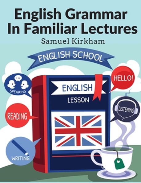 English Grammar In Familiar Lectures | Samuel Kirkham - 교보문고