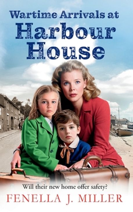 Wartime Arrivals at Harbour House | Miller, Fenella J. - 교보문고