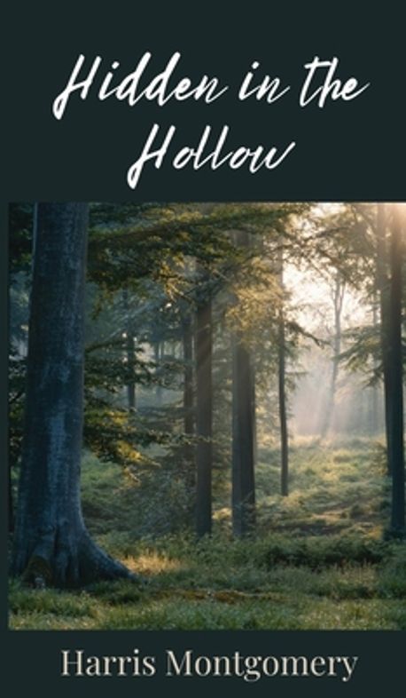 Hidden in the Hollow | Montgomery, Harris - 교보문고