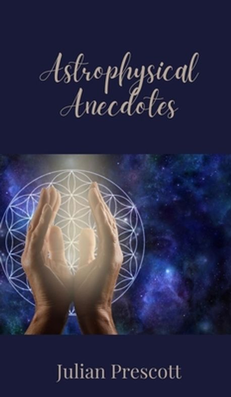 Astrophysical Anecdotes | Prescott, Julian - 교보문고