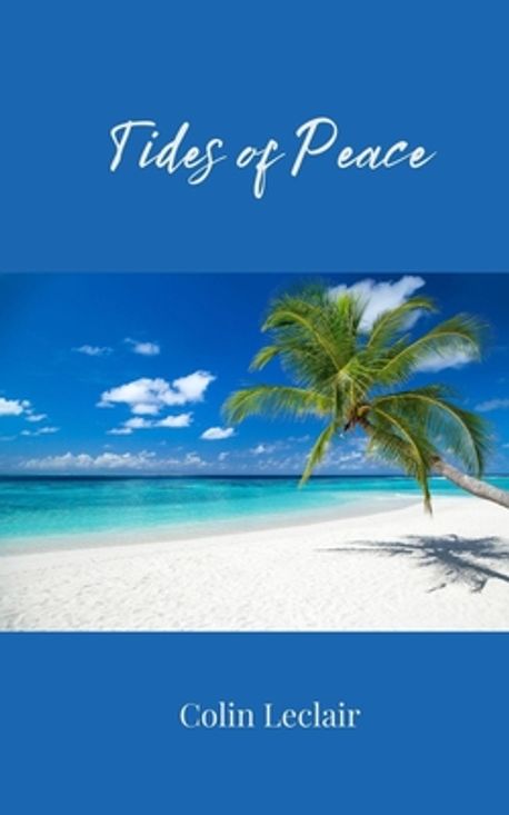 Tides of Peace | LeClair, Colin - 교보문고