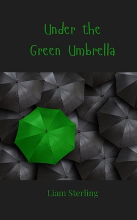 Under the Green Umbrella | Sterling, Liam - 교보문고
