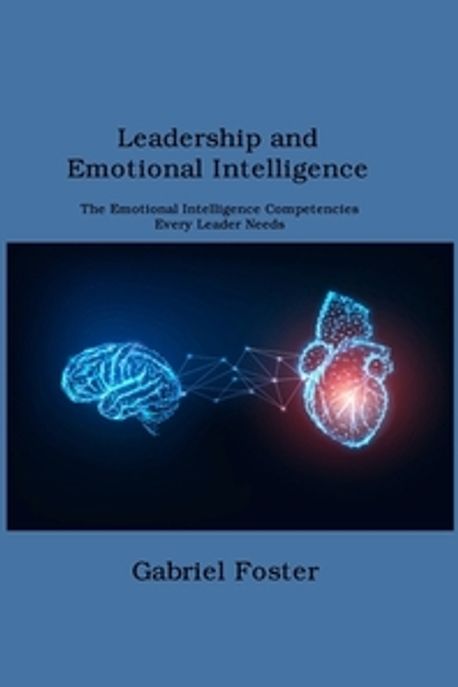 Leadership and Emotional Intelligence | Foster, Gabriel - 교보문고