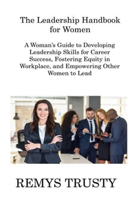 The Leadership Handbook for Women | Trusty, Remys - 교보문고