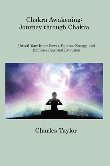 Chakra Awakening | Taylor, Charles - 교보문고